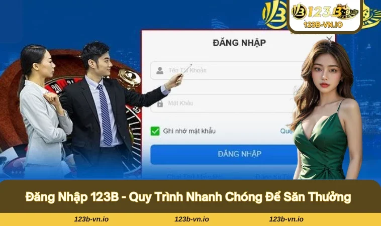 Đăng Nhập 123B - Hướng Dẫn Các Thủ Tục Thực Hiện Nhanh Nhất